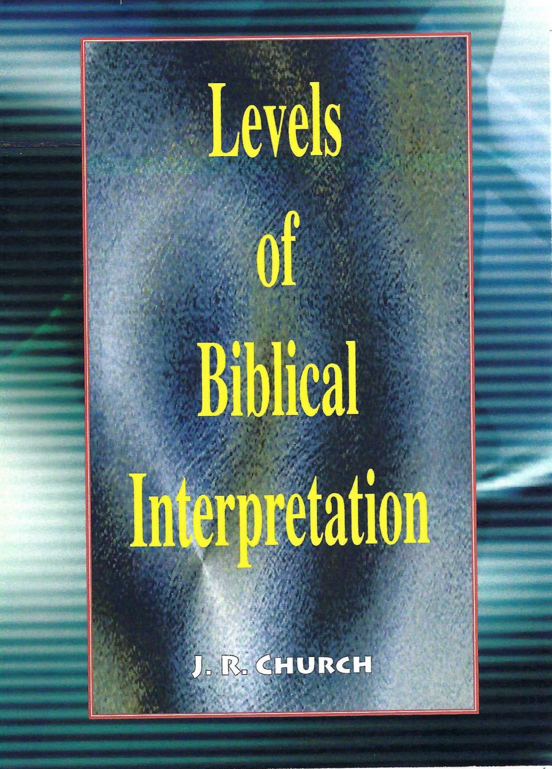 Levels of Biblical Interpretation - DVD by J.R. Church - Southwest ...