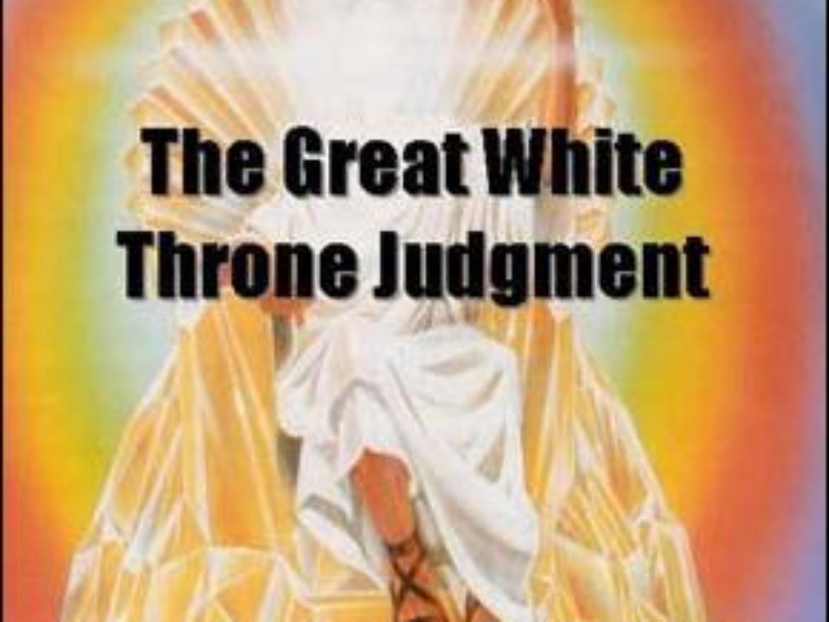 The White Throne Judgement In The Bible The Great White Throne