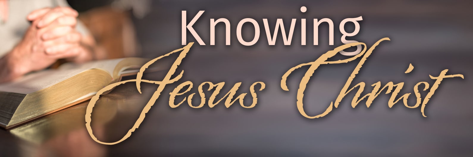 Knowing Jesus - Southwest Radio Ministries-SWRC